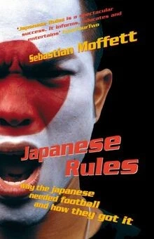 JAPANESE RULES: JAPAN and the Beautiful Game de Moffett, S... | Livre ...