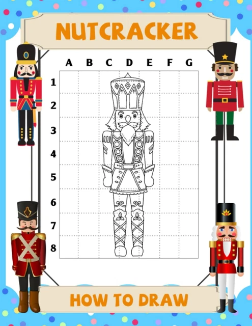 HOW TO DRAW Nutcracker: a Simple Step-By-Step Guide to Drawing for Kids ...