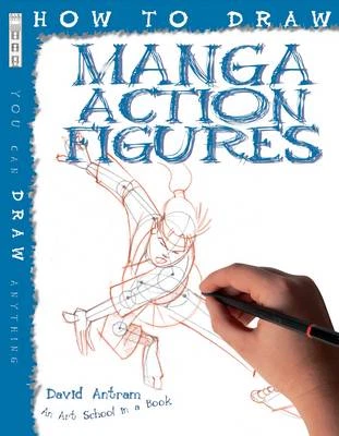 DAVID ANTRAM : How to Draw Manga Action Figures Expertly Refurbished ...