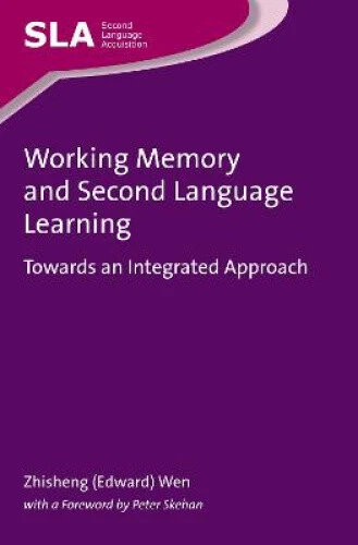 WORKING MEMORY AND Second Language Learning: Towards an Integrated ...