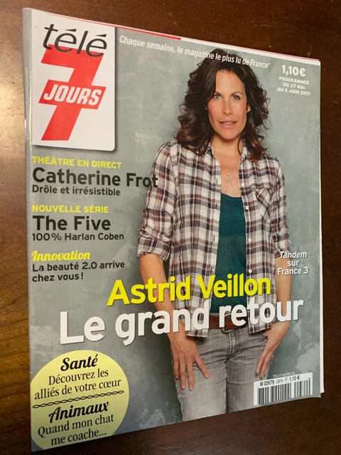TÉLÉ 7 JOURS 27/05/2017; Astrid Veillon/ Catherine Frot/ Guillaume ...