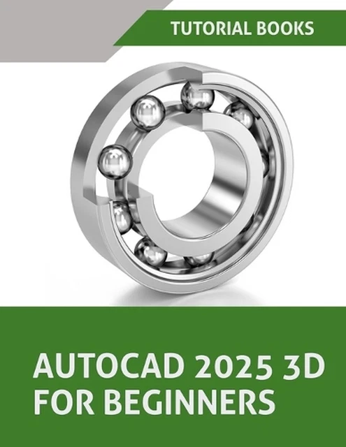 AUTOCAD 2025 3D For Beginners: A Step-by-Step Guide to Learning AutoCAD 3D Model $60.53 ...