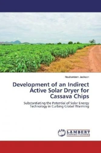 DEVELOPMENT OF AN Indirect Active Solar Dryer for Cassava Chips ...