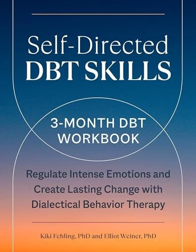SELF-DIRECTED DBT SKILLS: A 3-Month DBT Workbook to Help Regulate ...