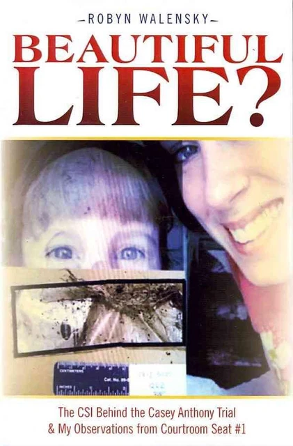 BELLE VIE ?: The CSI Behind the Casey Anthony Trial & My Observations ...