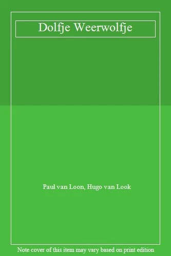 DOLFJE WEERWOLFJE BY Paul van Loon, Hugo van Look. 9789083222127 EUR 48 ...
