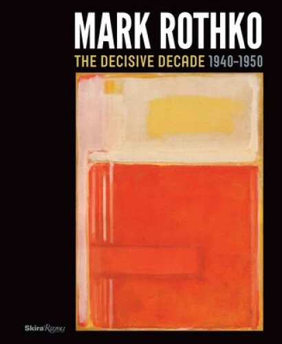 MARK ROTHKO: THE Decisive Decade: 1940-1950 by Bradford R. Collins $103 ...