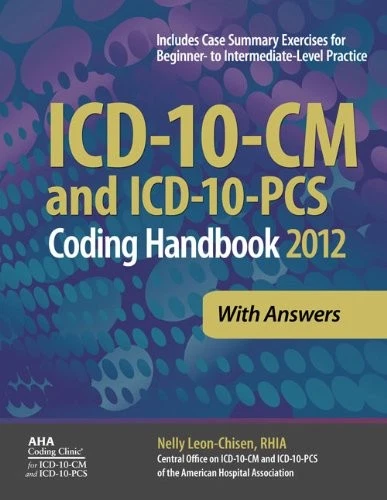 ICD-10-CM AND ICD-10-PCS CODING HANDBOOK, WITH ANSWERS, By Nelly Leon ...