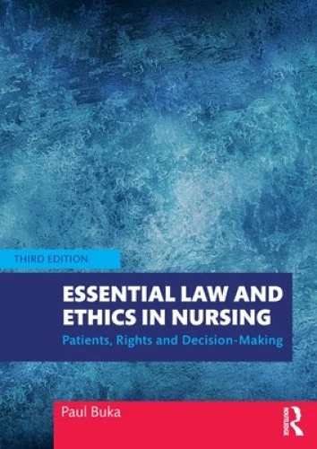 ESSENTIAL LAW AND Ethics in Nursing: Patients, Rights and Decision ...
