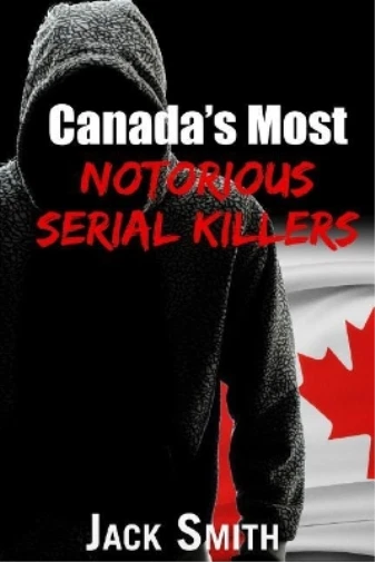 JACK SMITH CANADA'S Most Notorious Serial Killers (Poche) EUR 13,52 ...