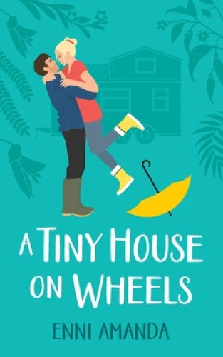 A TINY HOUSE on Wheels: A small town love story by Amanda, Enni NEUF ...