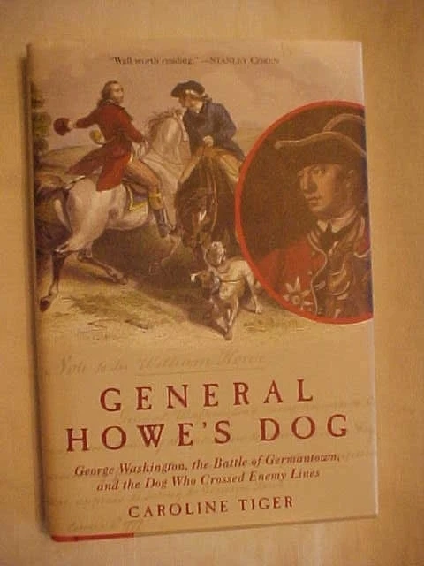 2005, GENERAL HOWE'S DOG by Caroline Tiger, GEORGE WASHINGTON ...