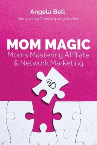 MOM MAGIC: MOMS Mastering Network and Affiliate Marketing by Bell, Angela EUR 21,85 - PicClick FR