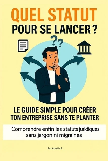 QUEL STATUT POUR Se Lancer ?: Le Guide Simple Pour Cr?er Ton Entreprise Sans Te £18.99 - PicClick UK
