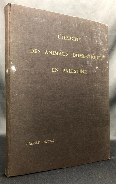 PIERRE DUCOS / L'origine des animaux domestiques en Palestine ...