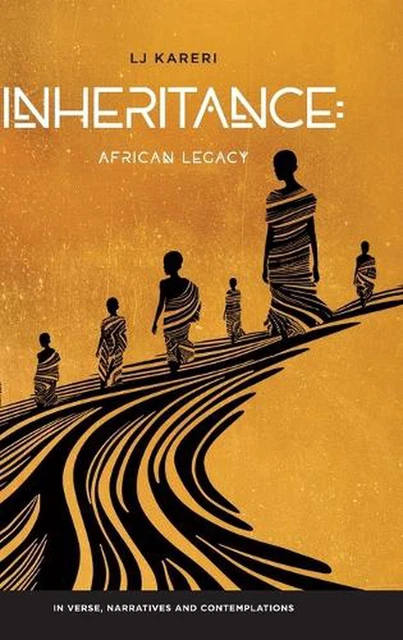 INHERITANCE: AFRICAN LEGACY in Verse, Narratives and Contemplations by ...
