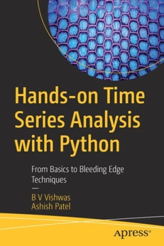 HANDS-ON TIME SERIES Analysis with Python: From Basics to Bleeding Edge $86.24 - PicClick CA