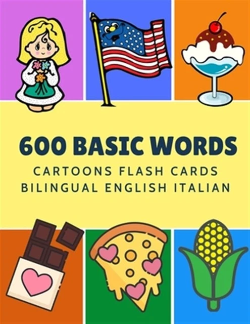 600 BASIC WORDS Cartoons Flash Cards Bilingual English Italian: Easy ...
