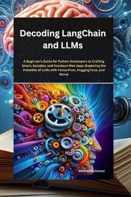 DECODING LANGCHAIN AND LLMs: : A Beginner's Guide for Python Developers ... DECODING LANGCHAIN AND LLMs: : A Beginner's Guide for Python Developers ...