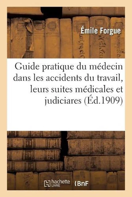 GUIDE PRATIQUE DU Mdecin Dans Les Accidents Du Travail, Leurs Suites ...
