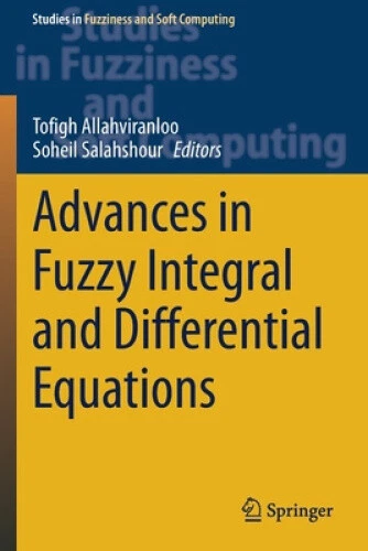 ADVANCES IN FUZZY Integral and Differential Equations (Studies in Fuzziness EUR 257,31 - PicClick FR