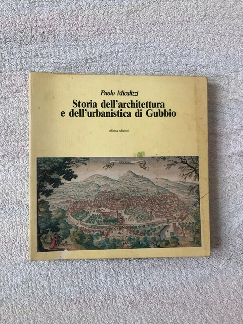 PAOLO MICALIZZI STORIA dell'architettura e dell'urbanistica di Gubbio ...