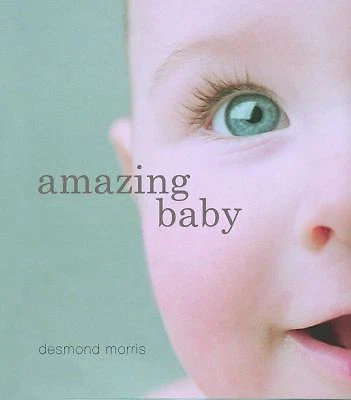 AMAZING BABY: THE Amazing Story of the- 9781554074198, Desmond Morris ...