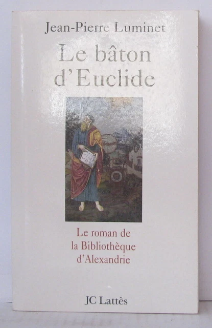 LE BÂTON D'EUCLIDE : Le Roman de la bibliothèque d'Alexandrie | Bon ...