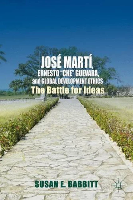 JOS MART, ERNESTO Che Guevara et Global Development Ethics: The Battle for Ide EUR 108,51 ...