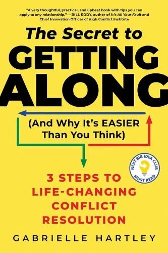 GABRIELLE HARTL THE Secret to Getting Along (and Why It's Easier Than ...