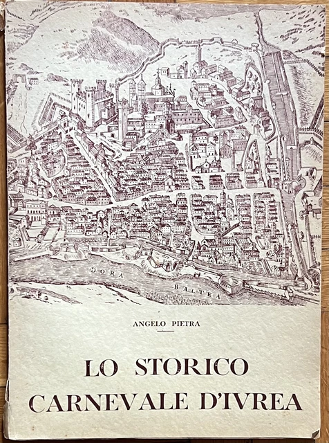 PIETRA ANGELO LO STORICO CARNEVALE D'IVREA 1951 EUR 50,00 - PicClick IT