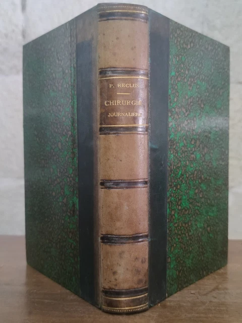 CLINIQUE DE LA charité sur la chirurgie journaliere / Dr Paul Reclus ...