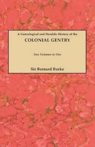 JOHN BURKE A Genealogical and Heraldic History of the Co (Paperback ...