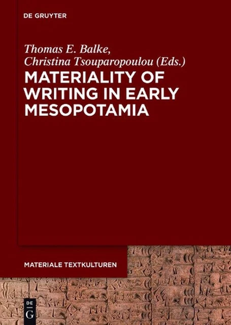 MATERIALITY OF WRITING in Early Mesopotamia by Thomas E. Balke (English ...