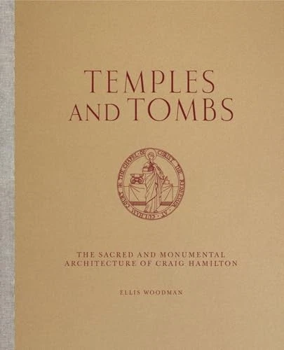 TEMPLES AND TOMBS: The Sacred and Monumental Architecture of Craig ...