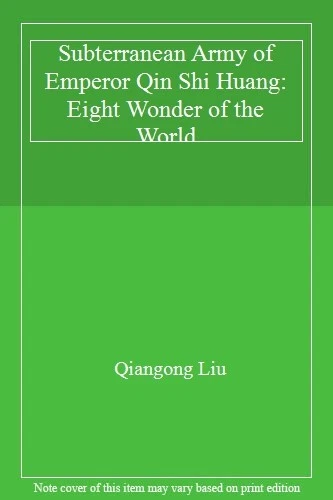 SUBTERRANEAN ARMY OF Emperor Qin Shi Huang: Eight Wonder of the World ...