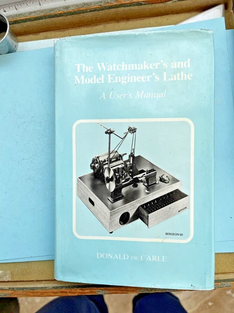 THE WATCHMAKERS LATHE and How to Use It by Donald De Carle book Watch ...