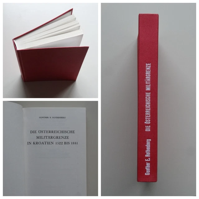 DIE ÖSTERREICHISCHE MILITÄRGRENZE In Kroatien 1522 - 1881; Gunther E ...