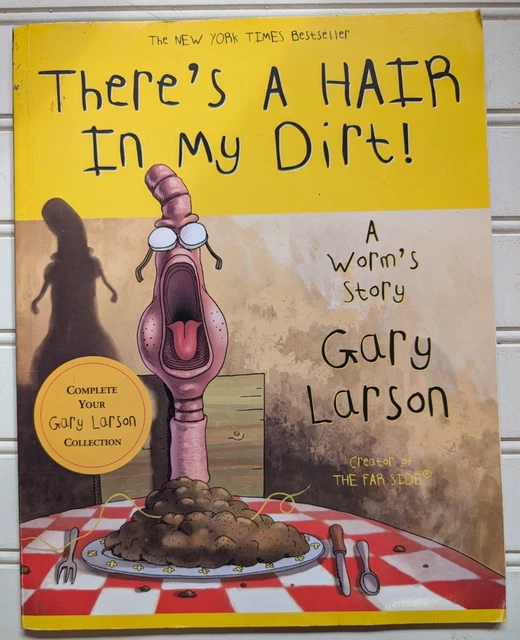GARY LARSON &THERE'S a Hair in My Dirt" A Worm's Story 1999 £7.29 ...