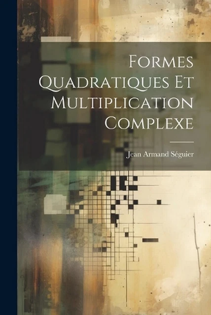 FORMES QUADRATIQUES ET Multiplication Complexe by Jean Armand S?guier Paperback EUR 46,27 ...