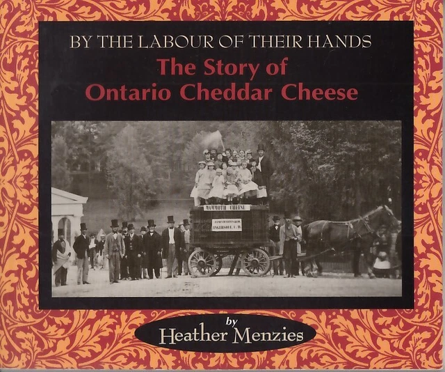 BY THE LABOUR of Their Hands The Story of Ontario Cheddar Cheese ...