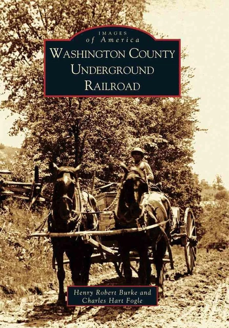 WASHINGTON COUNTY UNDERGROUND Railroad par Henry Robert Burke (anglais ...