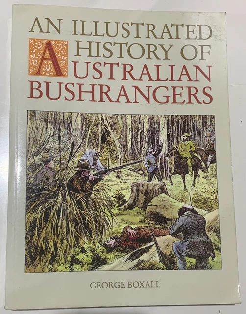 AN ILLUSTRATED HISTORY Of Australian Bush rangers George Boxall - Ned ...