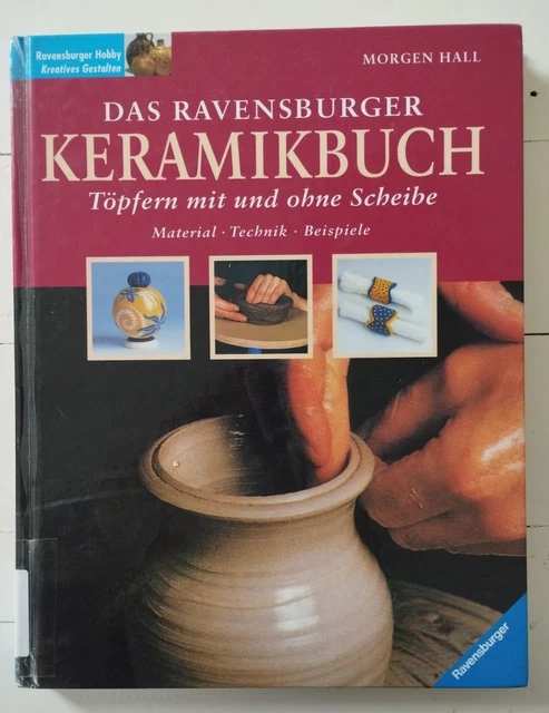 MORGEN HALL: DAS Ravensburger Keramikbuch - Töpfern mit und ohne Scheibe - 1998 EUR 12,00 ...