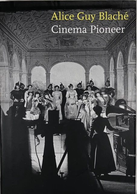 ALICE GUY BLACHE Cinema Pioneer Edited x Joan Simon (Hardcover 1st ...