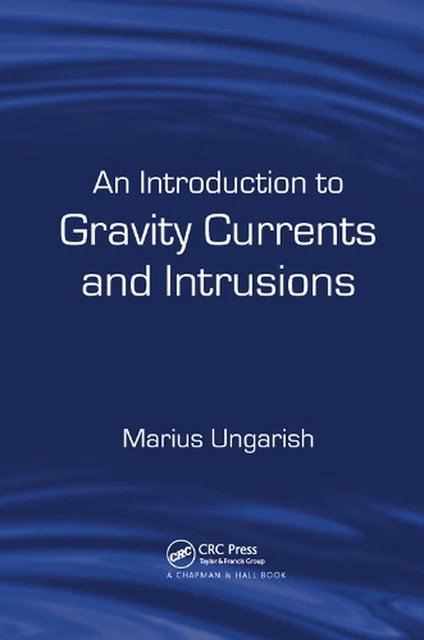 AN INTRODUCTION TO Gravity Currents and Intrusions by Marius Ungarish ...