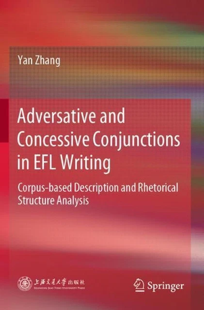ADVERSATIVE AND CONCESSIVE Conjunctions in EFL Writing: Corpus-based ...