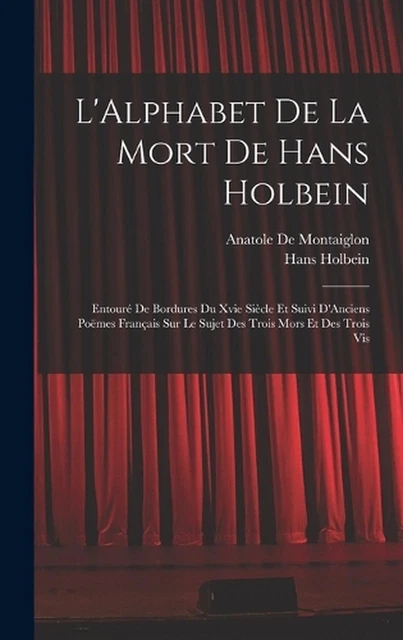 L'ALPHABET DE LA Mort De Hans Holbein: Entour? De Bordures Du Xvie Si ...