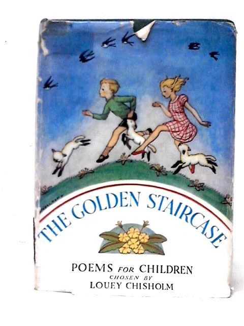 THE GOLDEN STAIRCASE: Poems And Verses For Children (Louey Chisholm ...