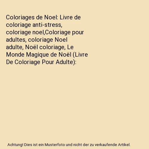 COLORIAGES DE NOEL: Livre de coloriage anti-stress, coloriage noel ... COLORIAGES DE NOEL: Livre de coloriage anti-stress, coloriage noel ...
